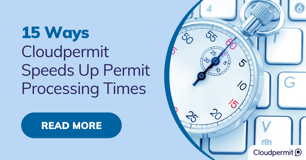 15 Ways Cloudpermit Speeds Up Permit Processing Times