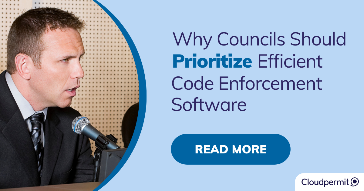 Why Councils Should Prioritize Efficient Code Enforcement Software